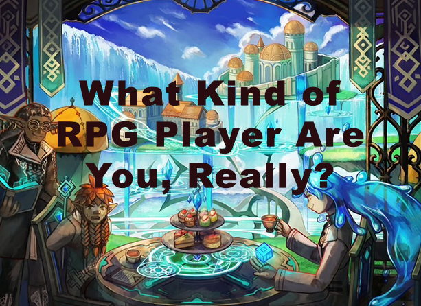 What Kind of RPG Player Are You, Really? – Japanime Games